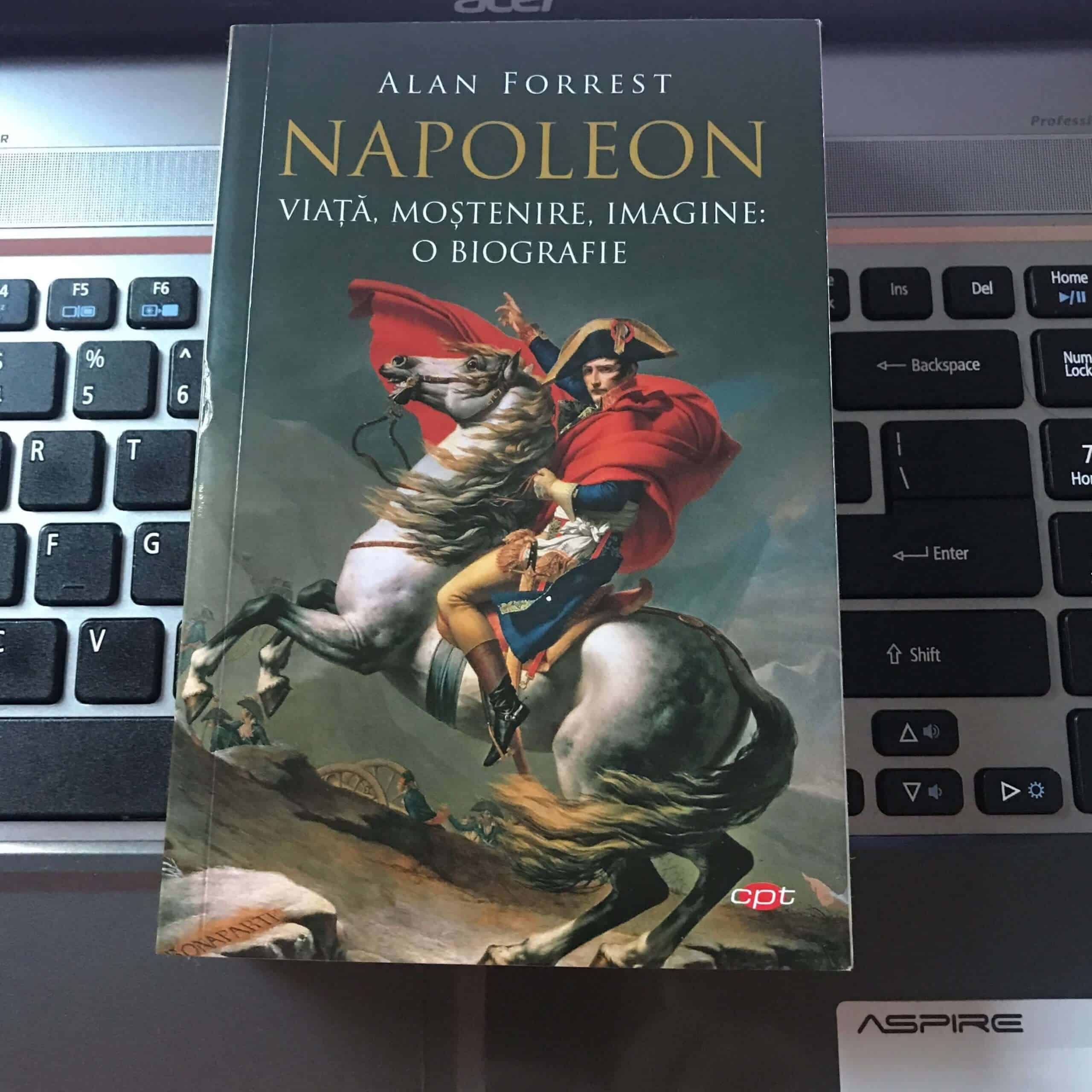 Napoleon: viață, moștenire, imagine: o biografie - Alan Forrest - ccbogdan
